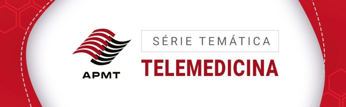 APMT Série Temática: Telemedicina – APMT SP